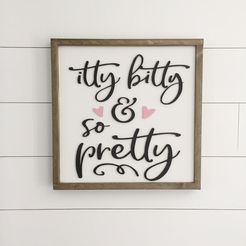 Itty Bitty and So Pretty | Nursery | Wood Sign — The Handmade Sign Co.