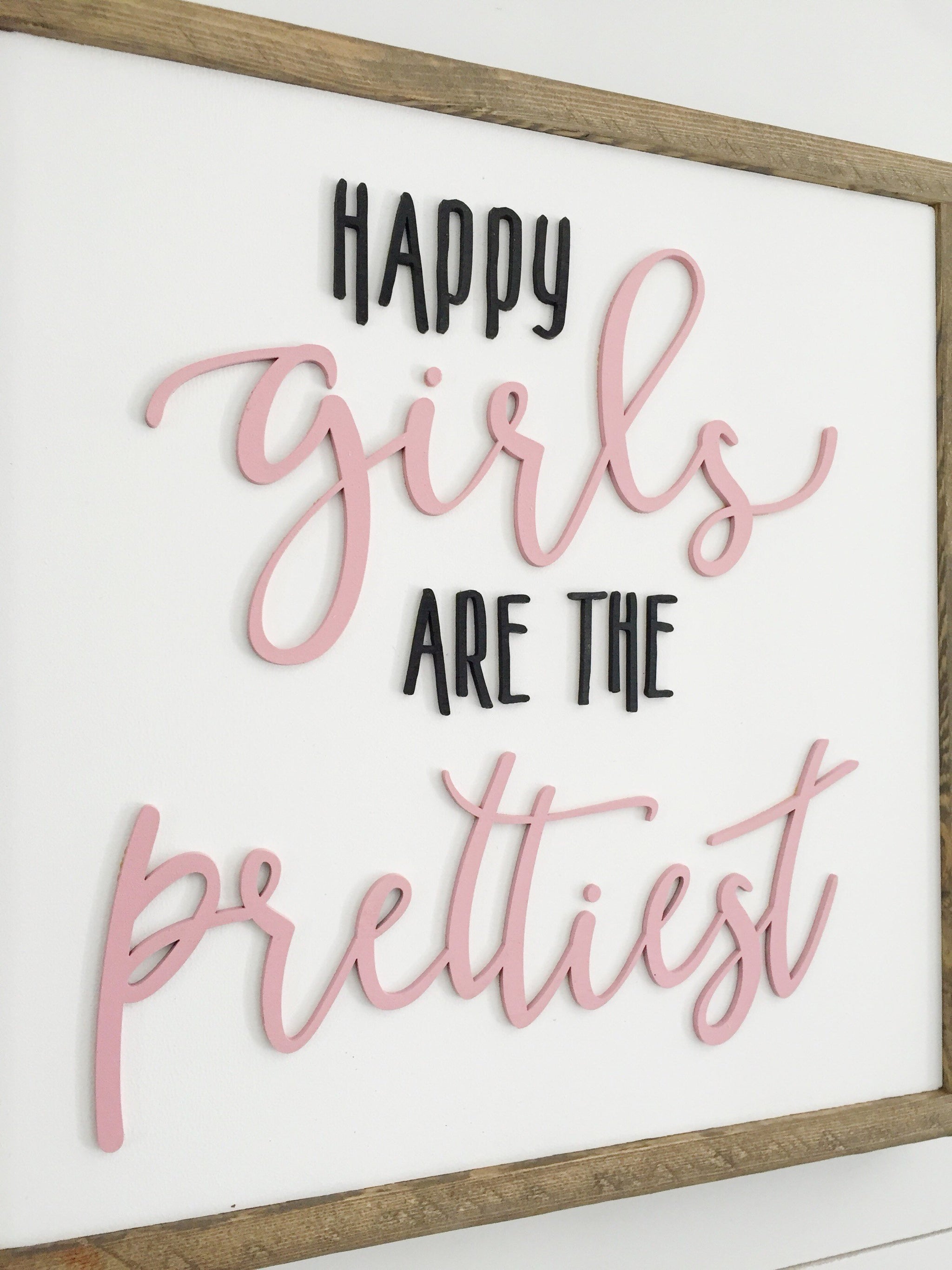 Happy Girls are the Prettiest | Wood Sign – The Handmade Sign Co.