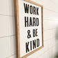 Work Hard & Be Kind | 17x21 inch Wood Sign – The Handmade Sign Co.